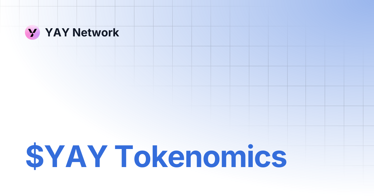 $YAY Tokenomics | YAY Network